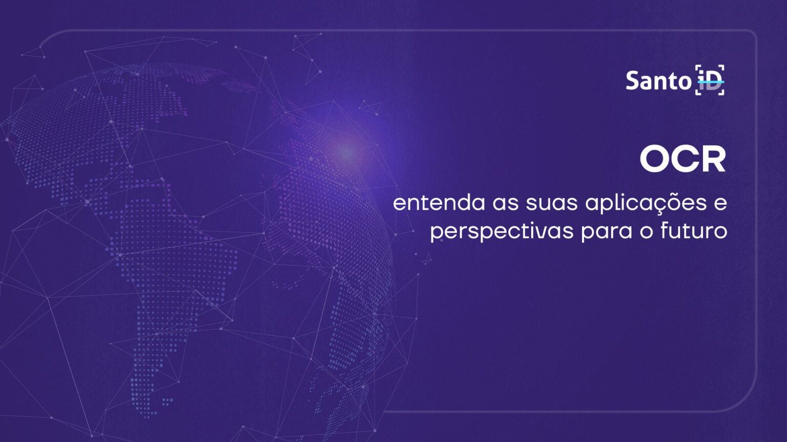 OCR: entenda suas aplicações e perspectivas para o futuro