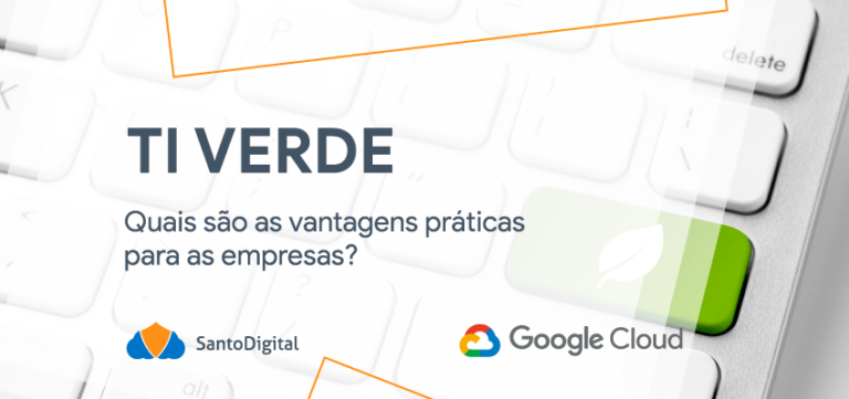 TI verde: quais são as vantagens práticas para as empresas? - SantoDigital