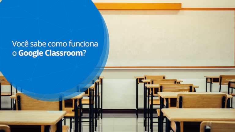 Você sabe como funciona o Google Classroom? - Santo Digital