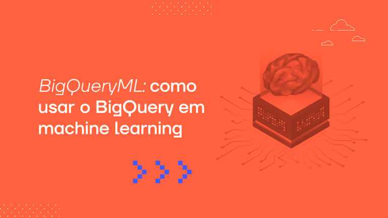 BigQuery ML: como usar o BigQuery em machine learning - Santo Digital