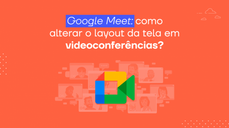 Google Meet: como alterar o layout da tela em videoconferências ...