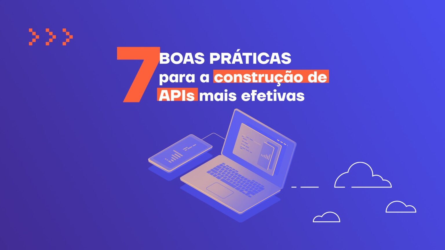 Construção de APIs: confira quais são as boas práticas!