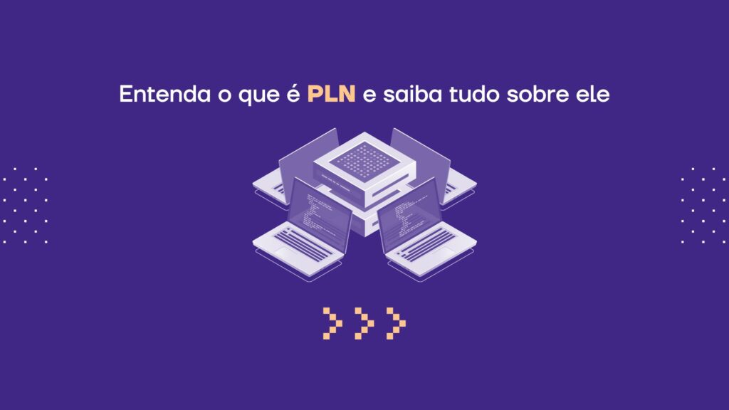 PLN: como funciona e sua importância para negócios