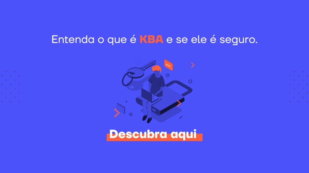 Entenda o que é KBA e se ele é seguro. Descubra aqui