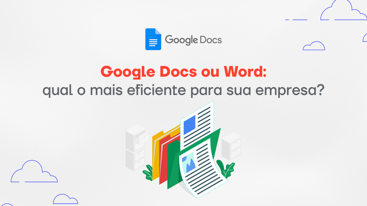 Google Docs ou Word: qual o mais eficiente para sua empresa?