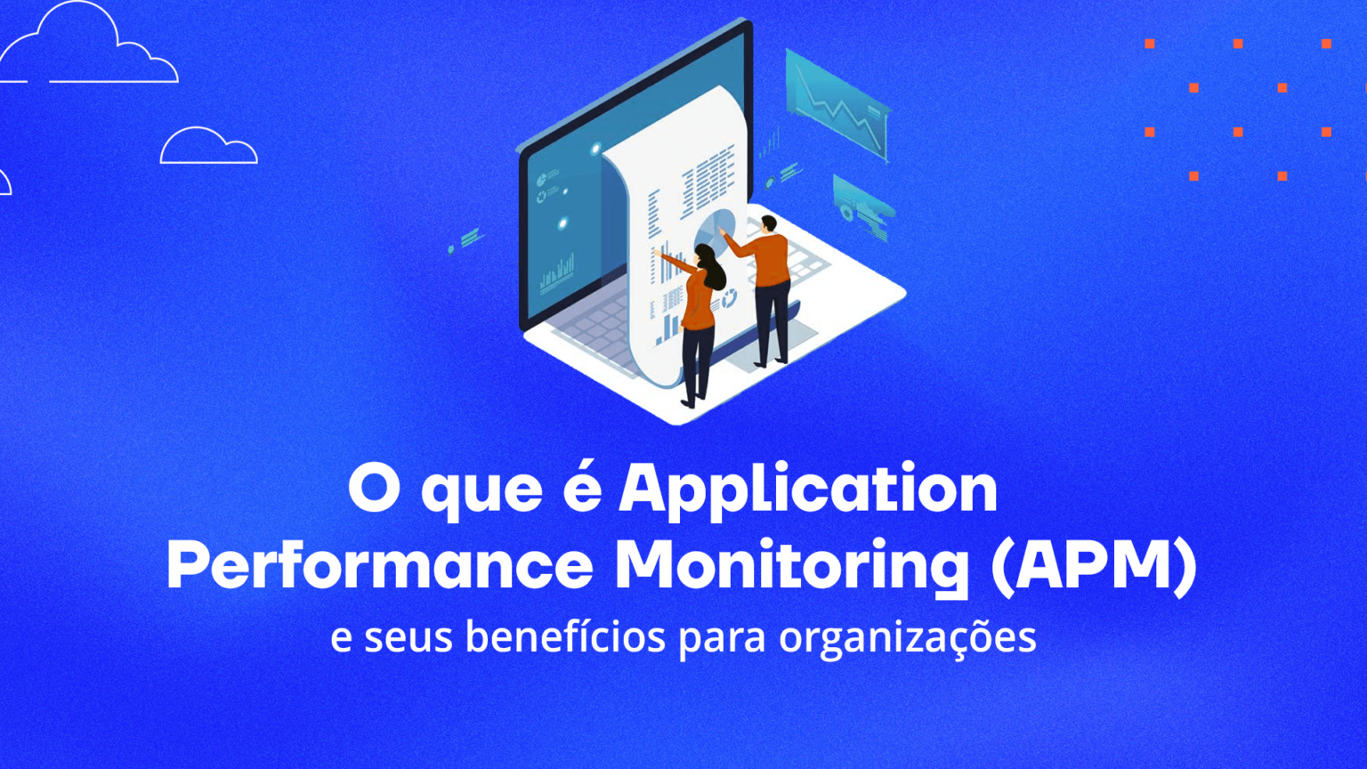 Application Performance Monitoring O Que é E Quais São Os Benefícios