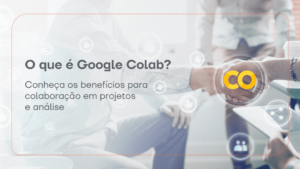 O que é o Google Colab e como usar?